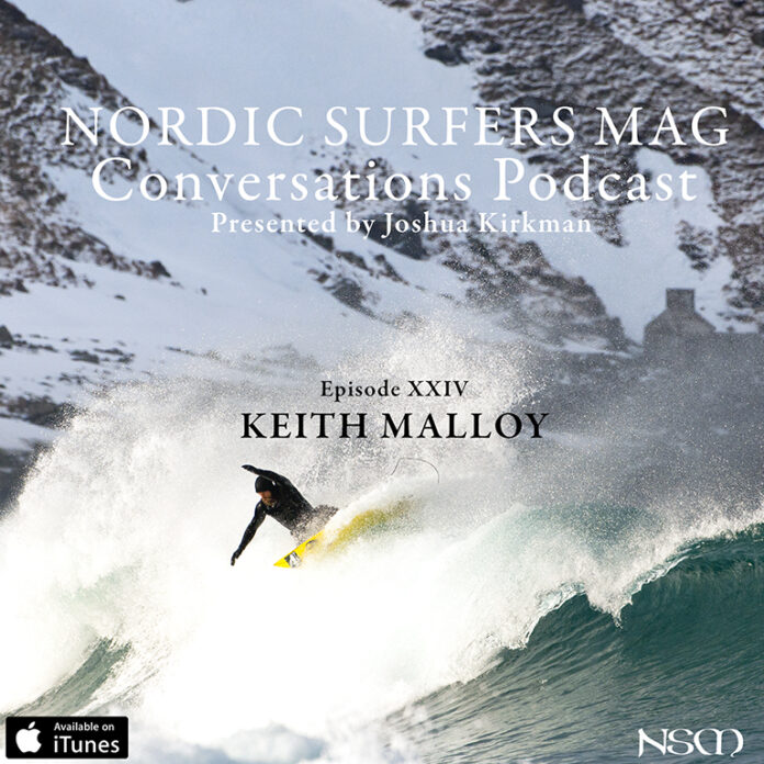Nordic Surfers Magazine Conversations Podcast Ep.24 Keith Malloy ...